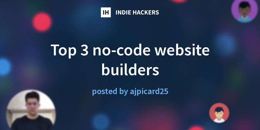 Top 3 no-code website builders - Indie Hackers