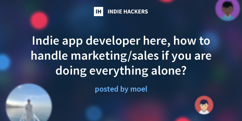 Indie app developer here, how to handle marketing/sales if you are doing everything alone ...