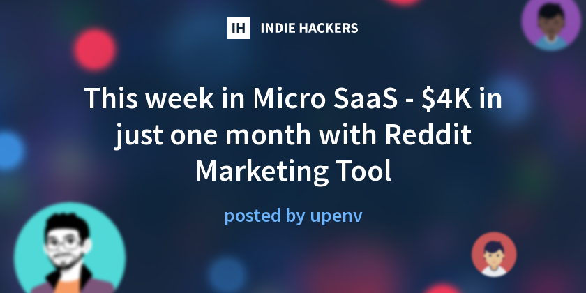 This week in Micro SaaS - $4K in just one month with Reddit Marketing ...