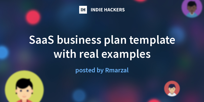 SaaS business plan template with real examples - Indie Hackers
