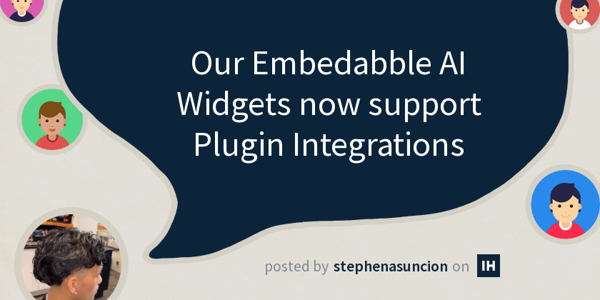 Our Embedabble AI Widgets now support Plugin Integrations - Indie Hackers