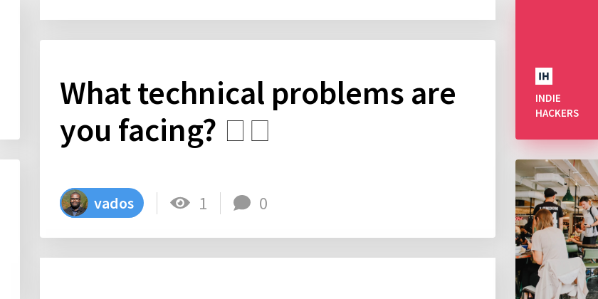 What technical problems are you facing? 🧑‍💻 - Indie Hackers