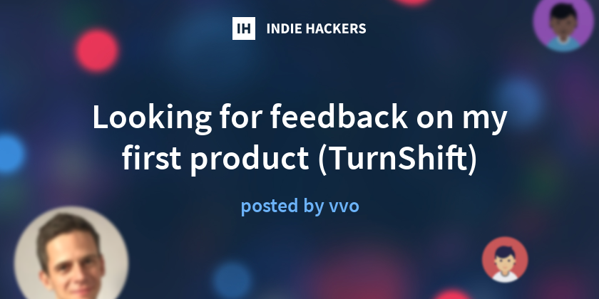 Looking for feedback on my first product (TurnShift) - Indie Hackers