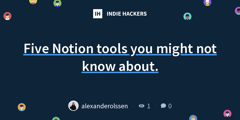 Five Notion tools you might not know about. - Indie Hackers