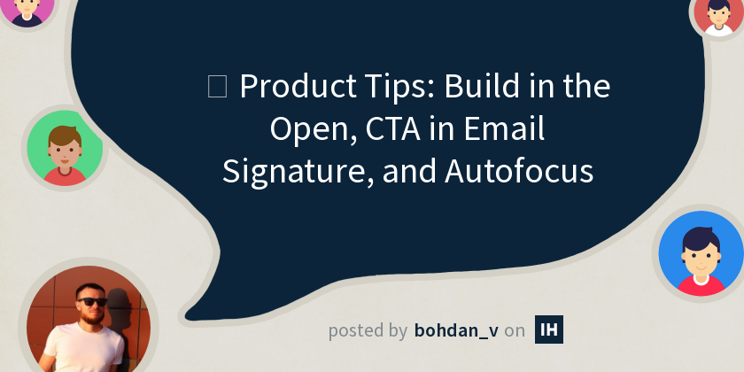 💡 Product Tips: Build in the Open, CTA in Email Signature, and ...