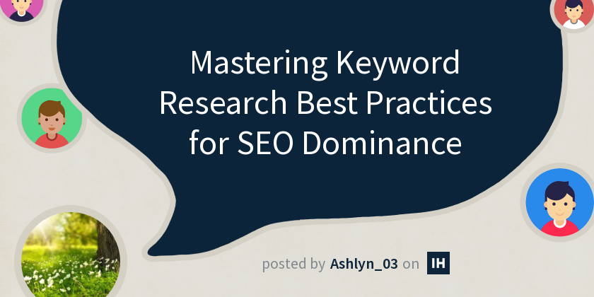 Mastering Keyword Research Best Practices for SEO Dominance - Indie Hackers