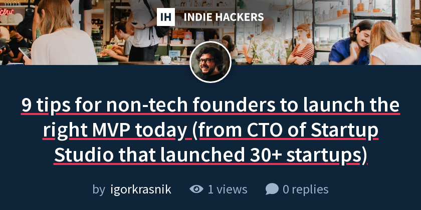 9 tips for non-tech founders to launch the right MVP today (from CTO of ...