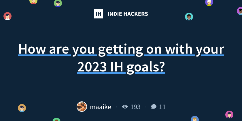 How are you getting on with your 2023 IH goals? - Indie Hackers