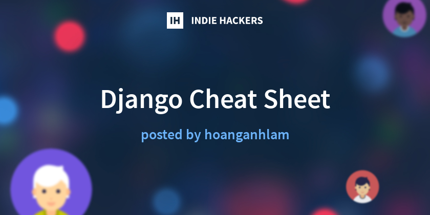 Django Cheat Sheet - Indie Hackers