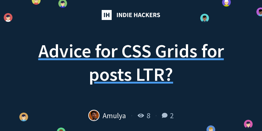 Advice For Css Grids For Posts Ltr Indie Hackers 2335