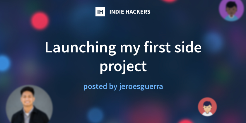 Launching my first side project - Indie Hackers
