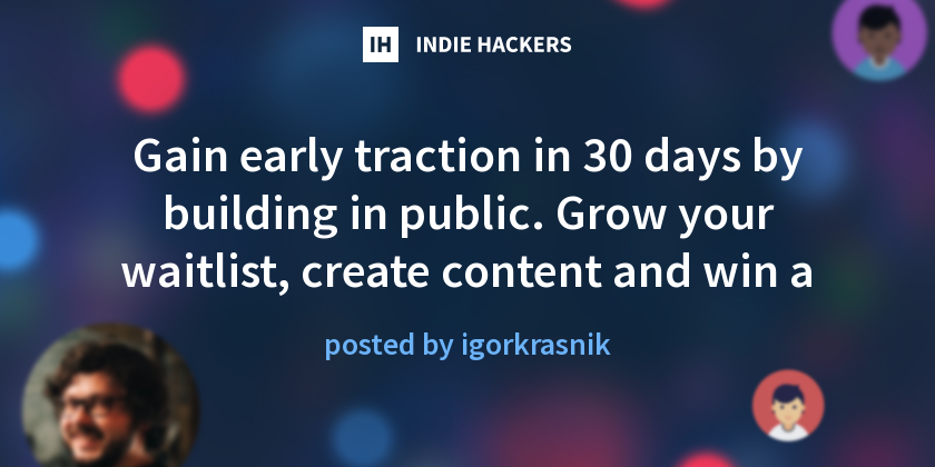 Gain early traction in 30 days by building in public. Grow your ...