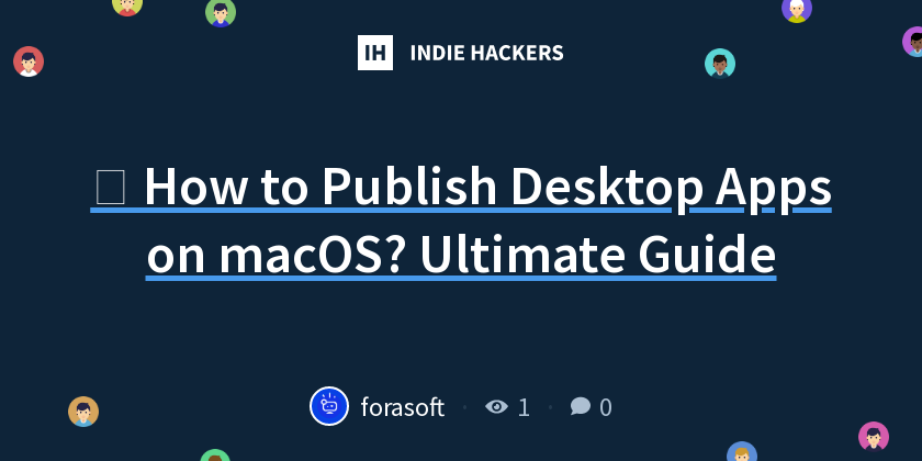 🍎 How to Publish Desktop Apps on macOS? Ultimate Guide - Indie Hackers