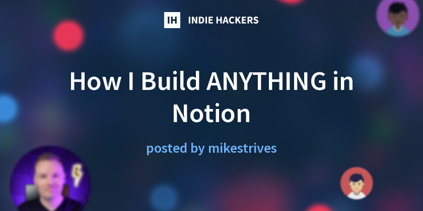 How I Build ANYTHING in Notion - Indie Hackers