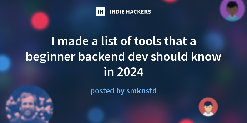 I made a list of tools that a beginner backend dev should know in 2024 - Indie Hackers