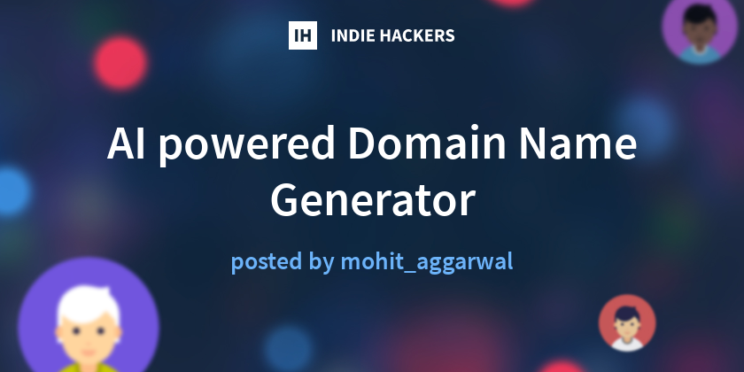 AI powered Domain Name Generator - Indie Hackers AI powered Domain Name Generator - Indie Hackers