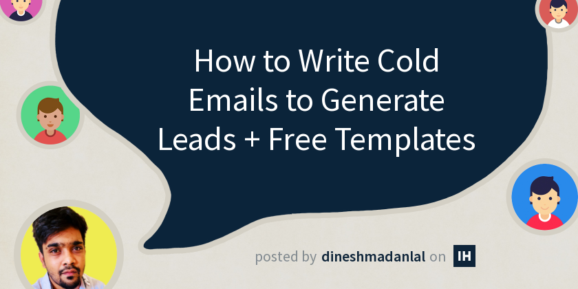 How to Write Cold Emails to Generate Leads + Free Templates - Indie Hackers