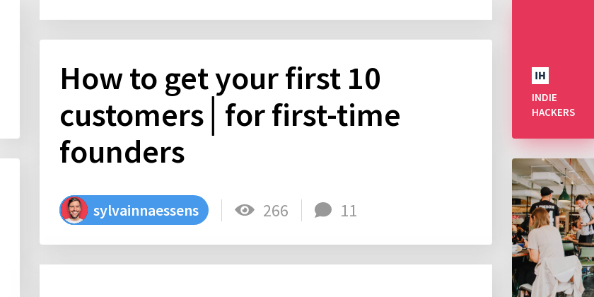 How to get your first 10 customers│for first-time founders - Indie Hackers