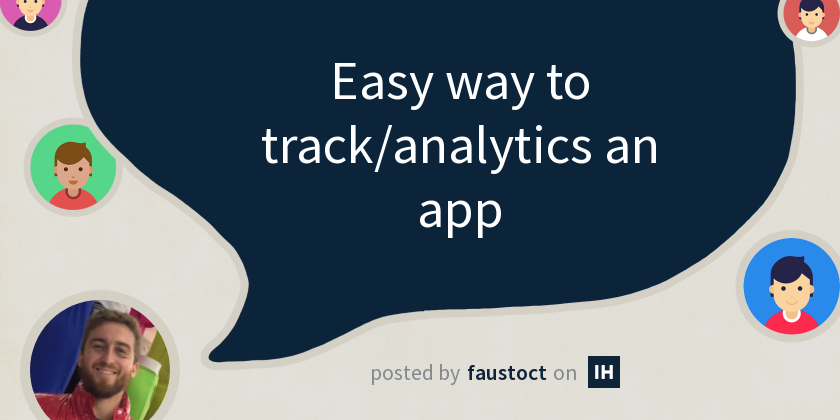Easy way to track/analytics an app - Indie Hackers
