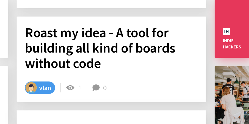 Roast my idea - A tool for building all kind of boards without code ...