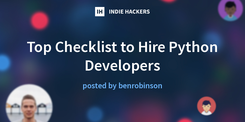 Top Checklist to Hire Python Developers - Indie Hackers Top Checklist to Hire Python Developers - Indie Hackers