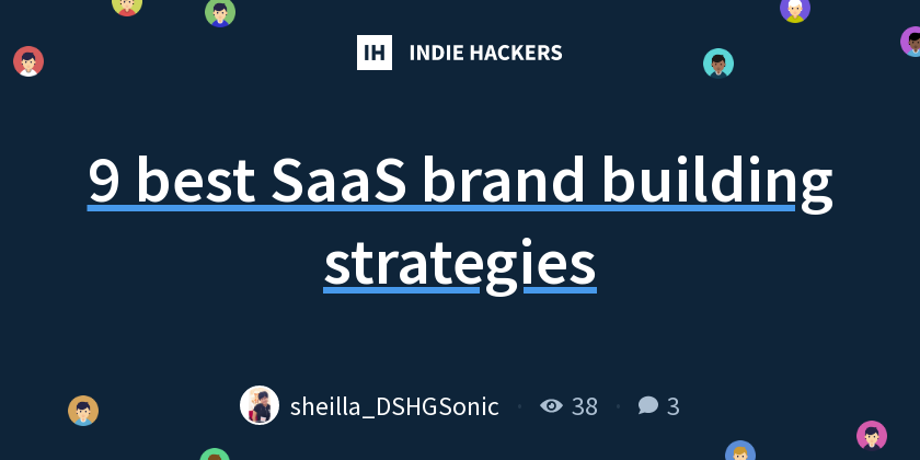 9 best SaaS brand building strategies - Indie Hackers