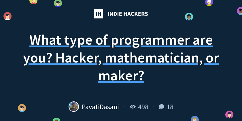 What type of programmer are you? Hacker, mathematician, or maker? - Indie Hackers