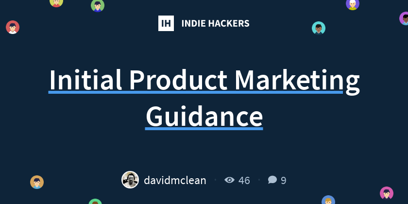 Initial Product Marketing Guidance - Indie Hackers