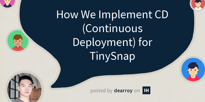 How We Implement CD (Continuous Deployment) for TinySnap - Indie Hackers