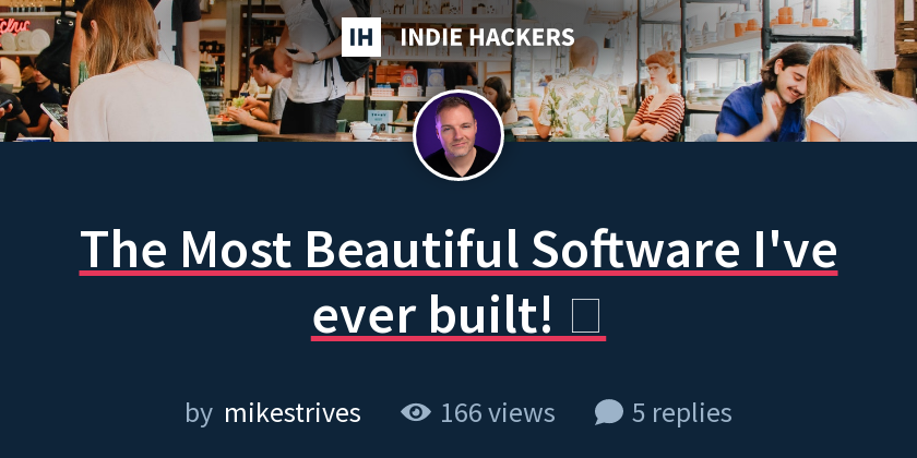 The Most Beautiful Software I've ever built! 😍 - Indie Hackers