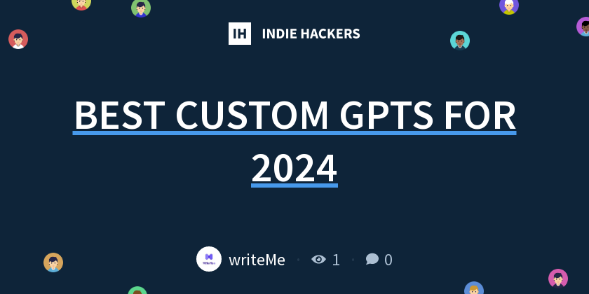 BEST CUSTOM GPTS FOR 2024 - Indie Hackers