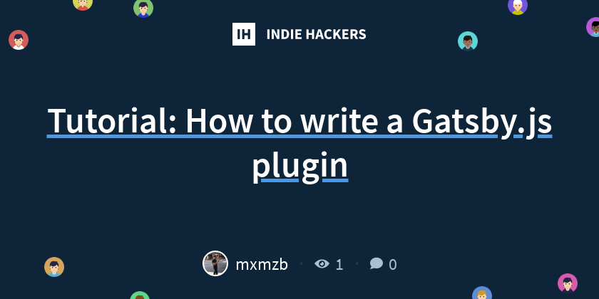 Tutorial: How to write a Gatsby.js plugin - Indie Hackers