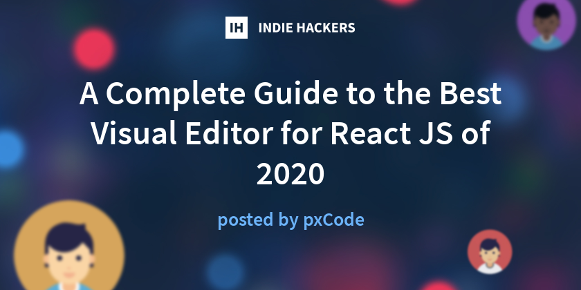 A Complete Guide To The Best Visual Editor For React Js Of 2020 - Indie 