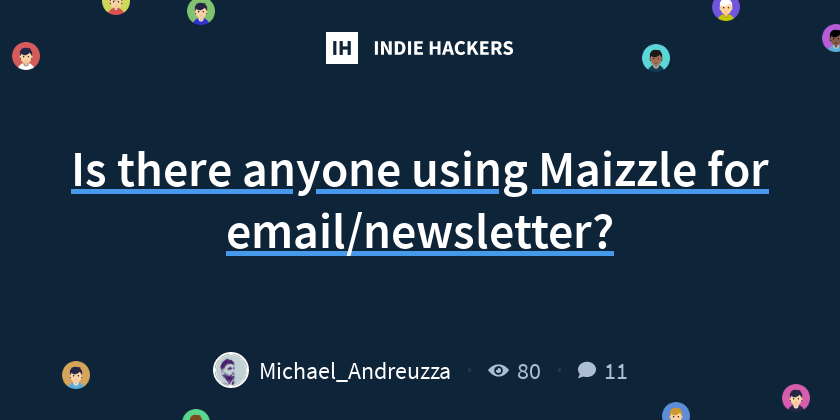 Is there anyone using Maizzle for email/newsletter? - Indie Hackers