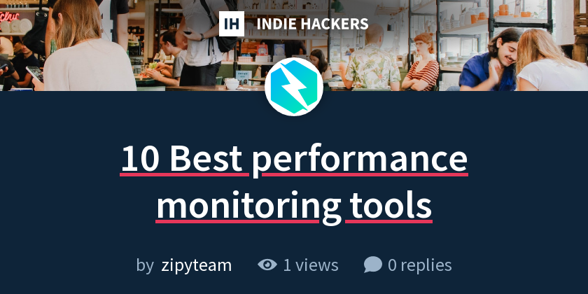10 Best Performance Monitoring Tools Indie Hackers
