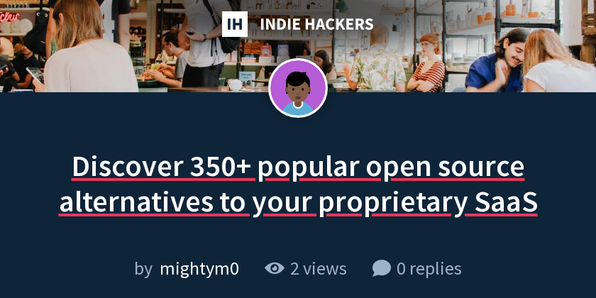 Discover 350+ popular open source alternatives to your proprietary SaaS