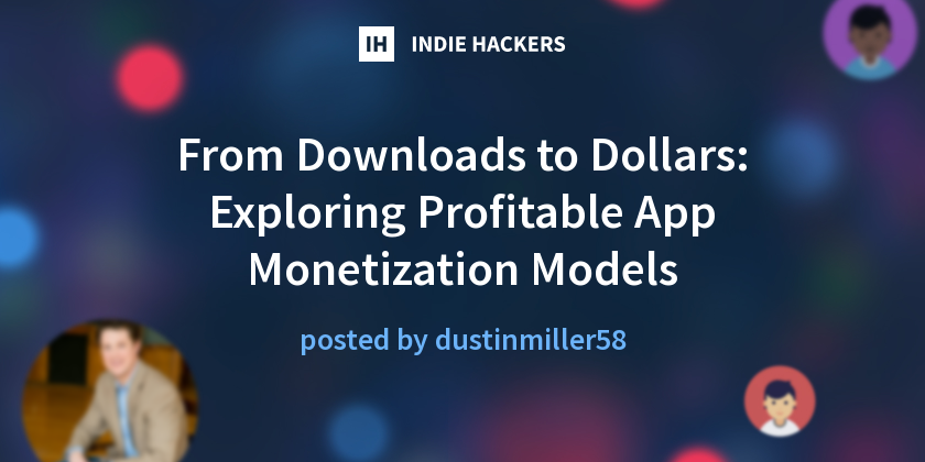 From Downloads to Dollars: Exploring Profitable App Monetization Models