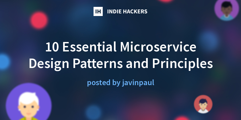 10 Essential Microservice Design Patterns and Principles - Indie Hackers
