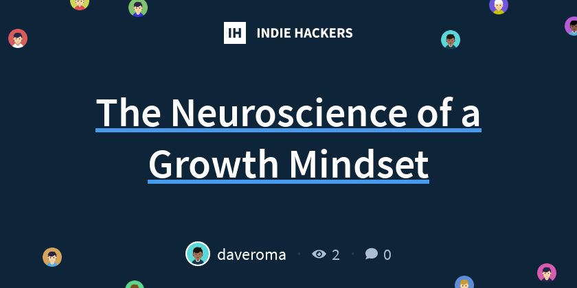The Neuroscience of a Growth Mindset - Indie Hackers