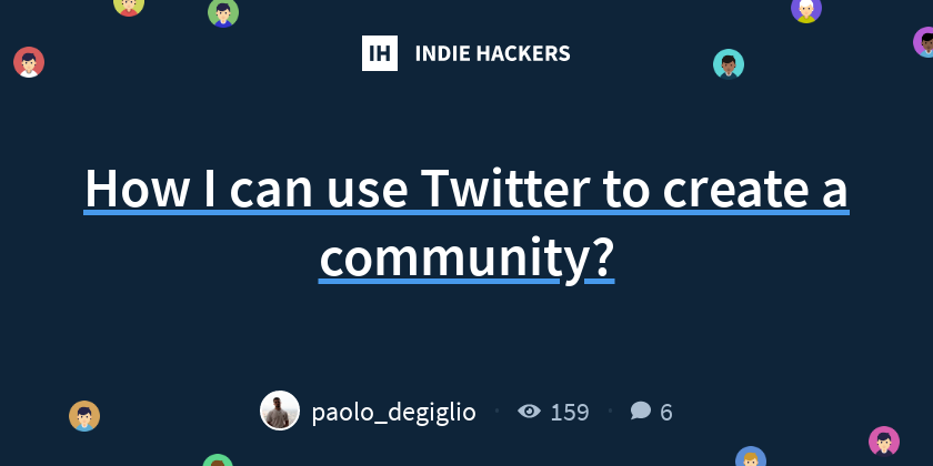How I can use Twitter to create a community? - Indie Hackers
