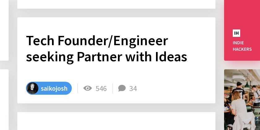 Tech Founder/Engineer seeking Partner with Ideas - Indie Hackers