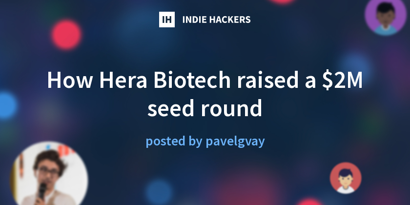 How Hera Biotech raised a $2M seed round - Indie Hackers