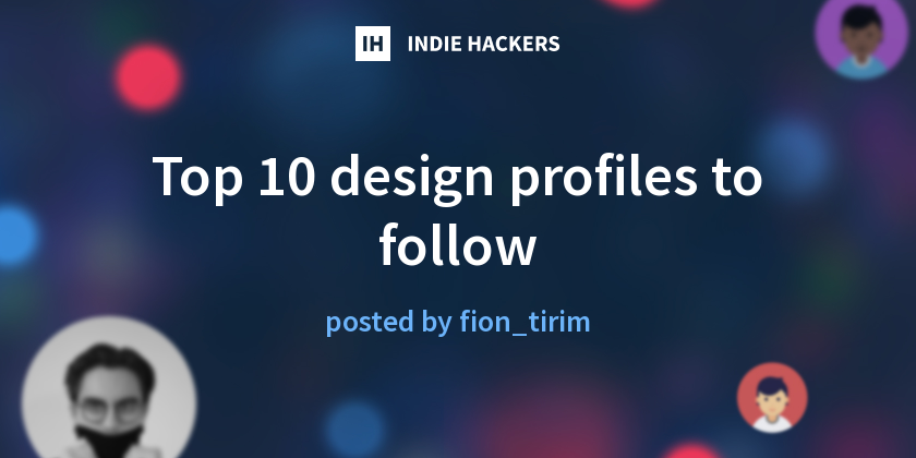 Top 10 design profiles to follow - Indie Hackers