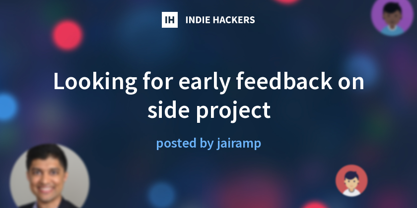 Looking for early feedback on side project - Indie Hackers