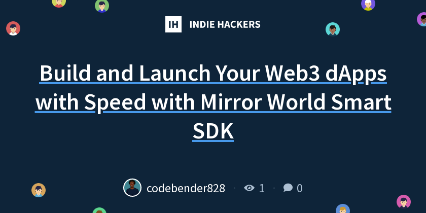 Build And Launch Your Web3 Dapps With Speed With Mirror World Smart Sdk Indie Hackers