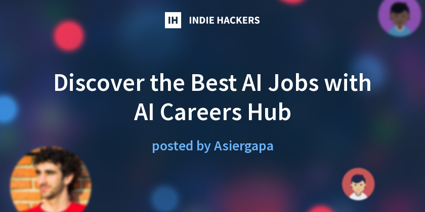 Discover the Best AI Jobs with AI Careers Hub - Indie Hackers