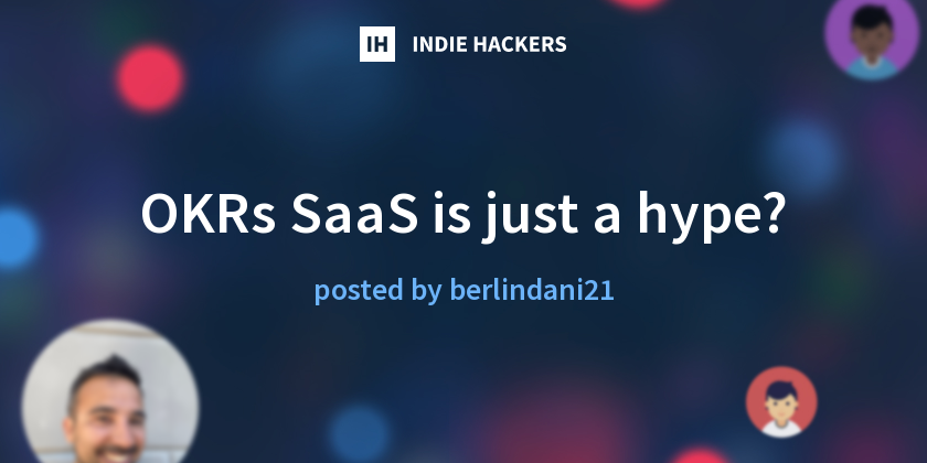 OKRs SaaS is just a hype? - Indie Hackers