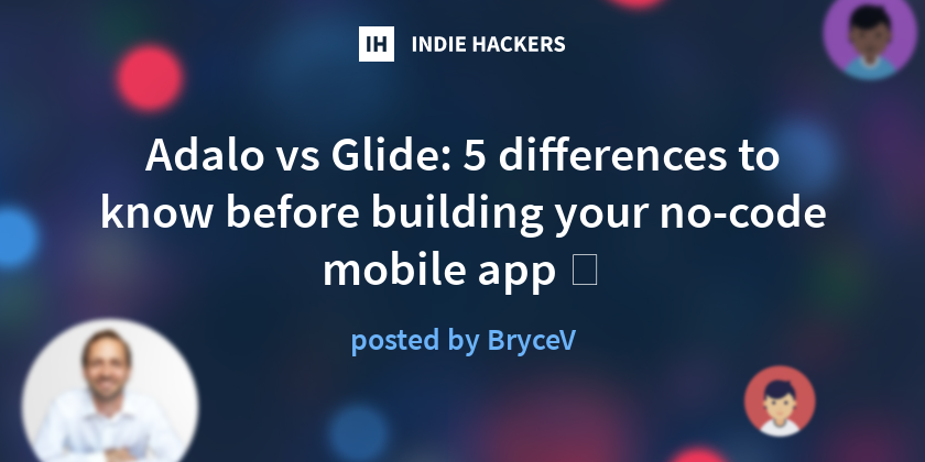 Adalo vs Glide: 5 differences to know before building your no-code mobile app 🤔 - Indie Hackers