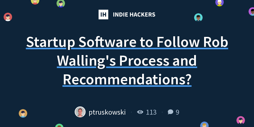 Startup Software to Follow Rob Walling's Process and Recommendations? - Indie Hackers