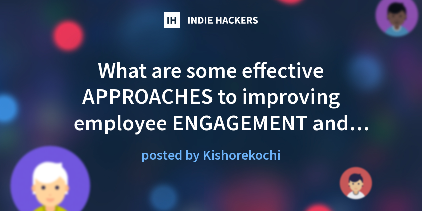 What are some effective APPROACHES to improving employee ENGAGEMENT and ...